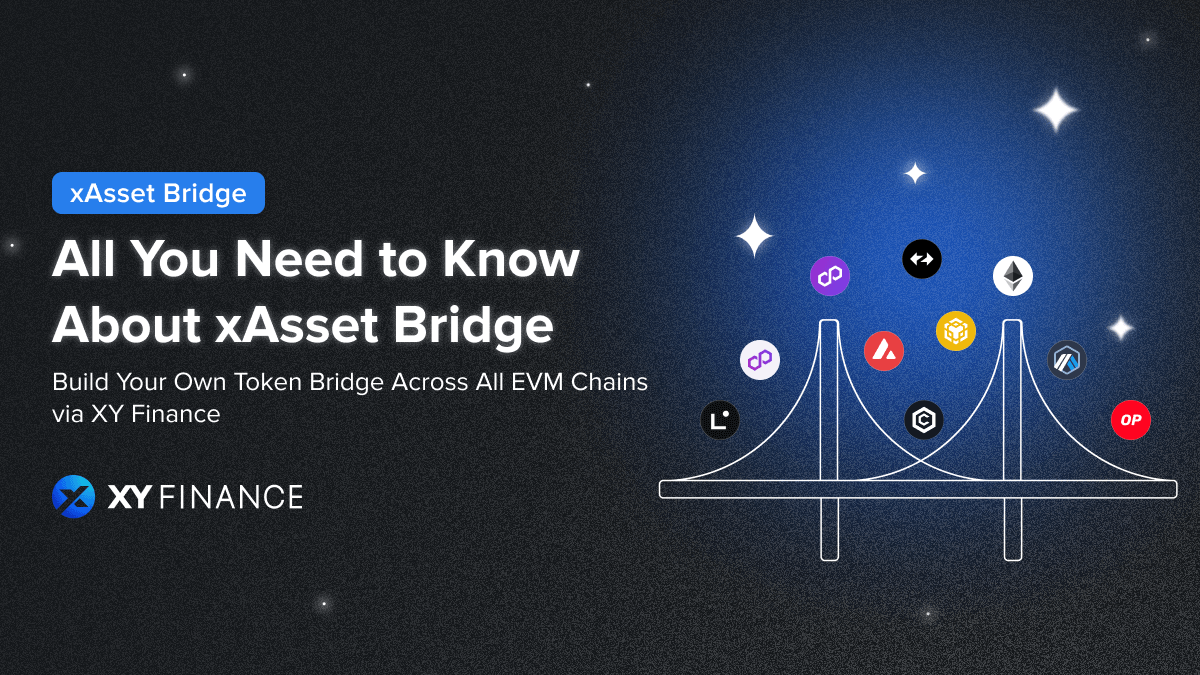 Build Your Own xAsset Bridge Across All EVM Chains via XY Finance
