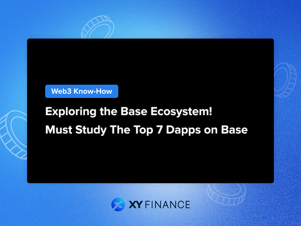 Exploring the Base Ecosystem! The Top 7 Dapps Must Study