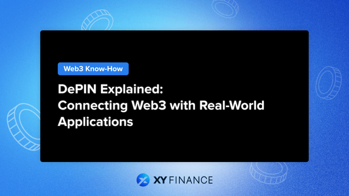 DePIN Explained:Connecting Web3 with Real-World Applications