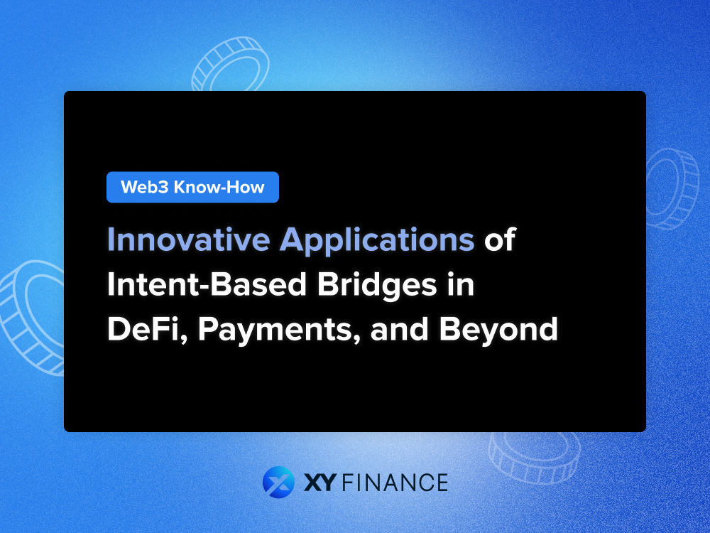Innovative Applications of Intent-Based Bridges in DeFi, Payments, and ...