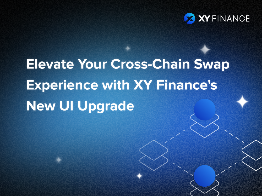 Elevate Your Cross-Chain Swap Experience with XY Finance's New UI Upgrade Elevate Your Cross-Chain Swap Experience with XY Finance's New UI Upgrade
